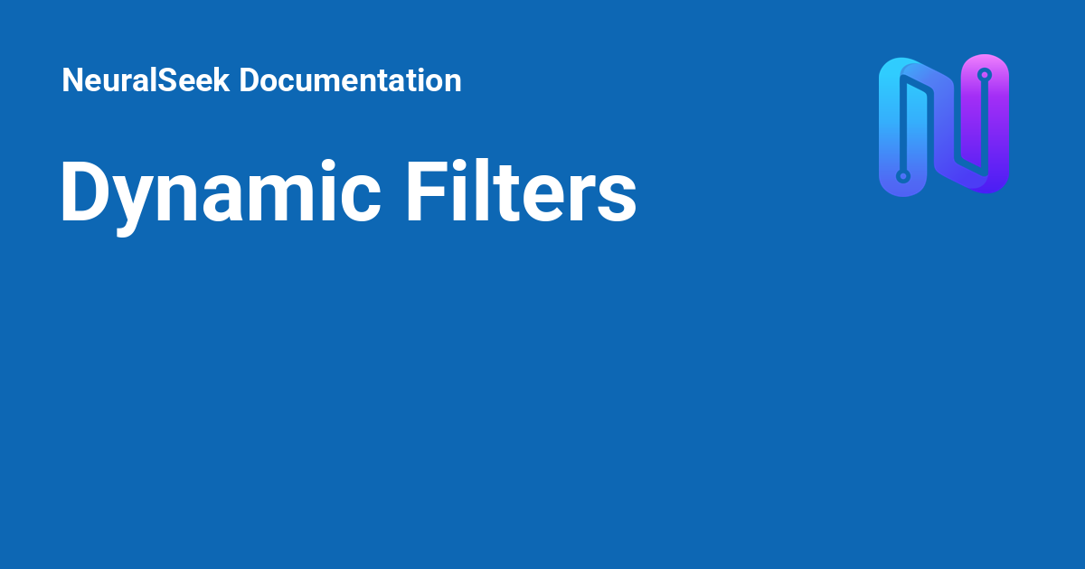Dynamic Filters - NeuralSeek Documentation Dynamic Filters - NeuralSeek Documentation