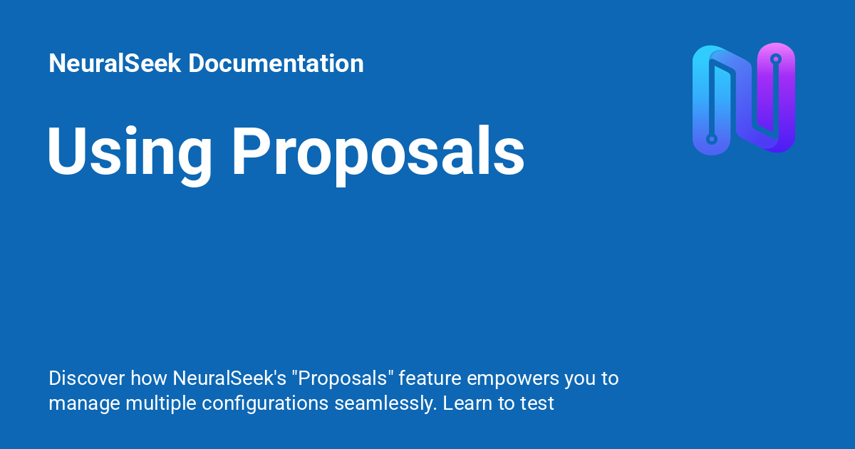 Using Proposals - NeuralSeek Documentation