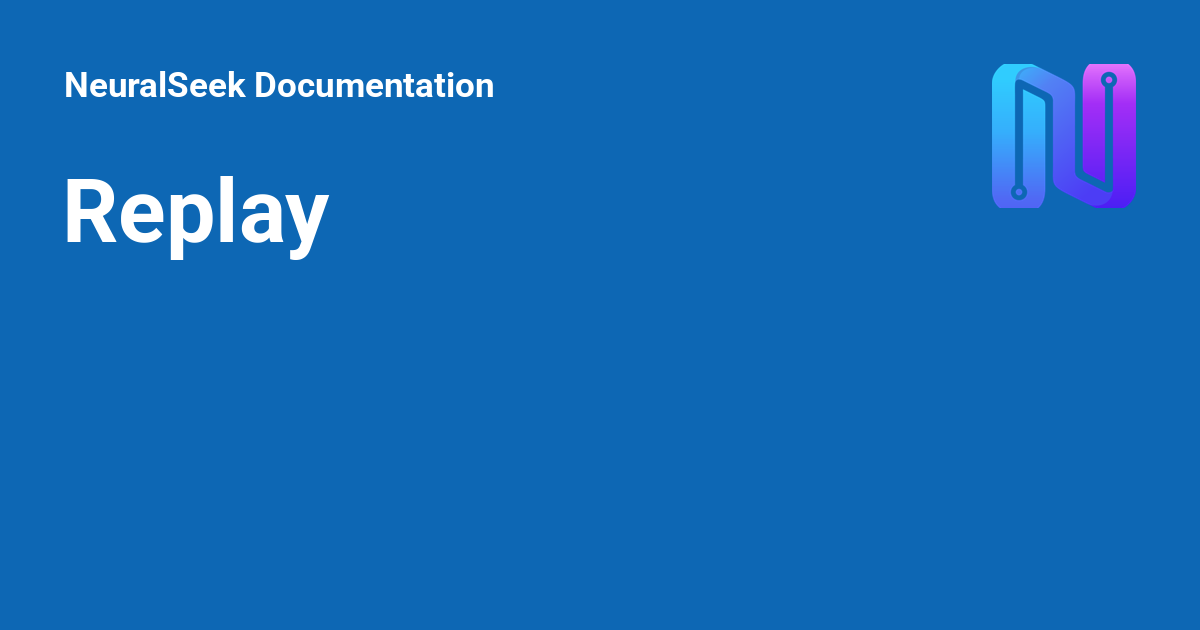Replay - NeuralSeek Documentation