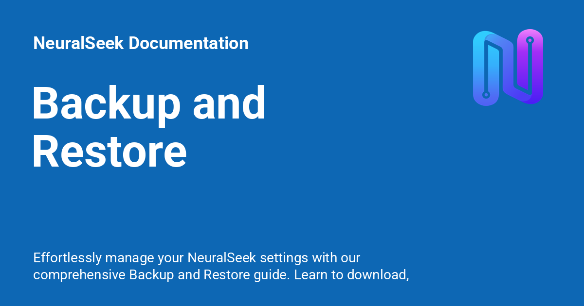 Backup and Restore - NeuralSeek Documentation