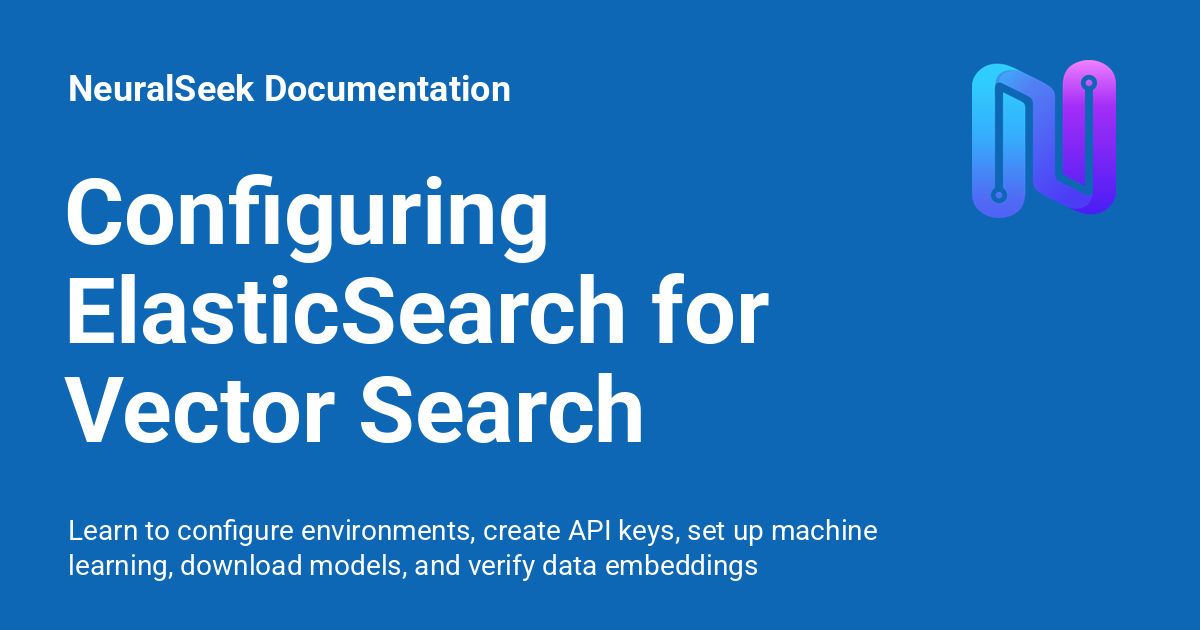 Configuring Elasticsearch For Vector Search Neuralseek Documentation 2309