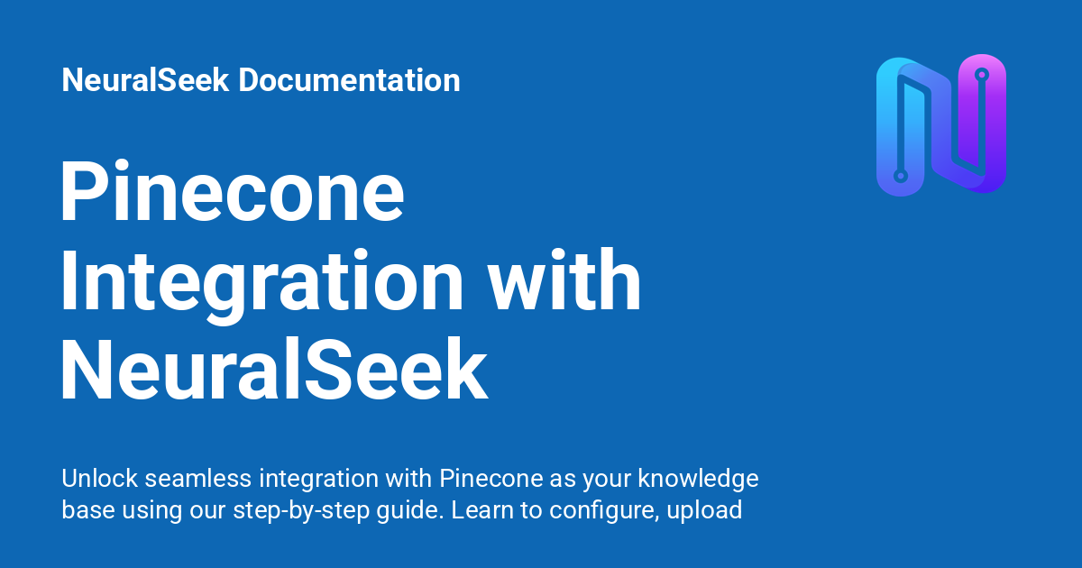 Pinecone Integration with NeuralSeek - NeuralSeek Documentation