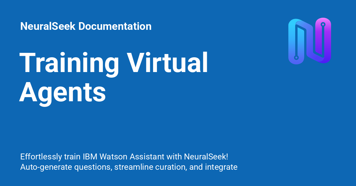 Training Virtual Agents - NeuralSeek Documentation