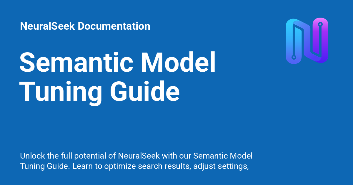 Semantic Model Tuning Guide Neuralseek Documentation