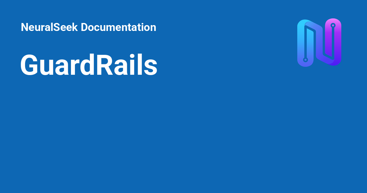 GuardRails - NeuralSeek Documentation