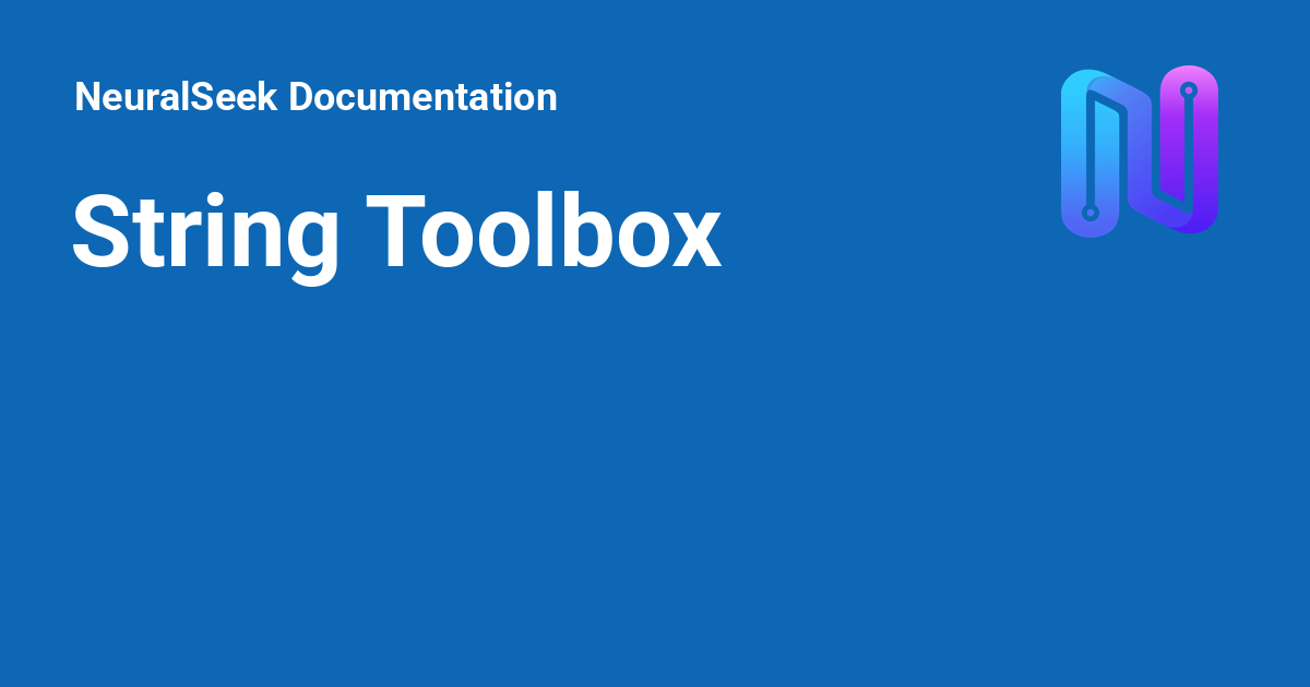 String Toolbox - NeuralSeek Documentation String Toolbox - NeuralSeek Documentation