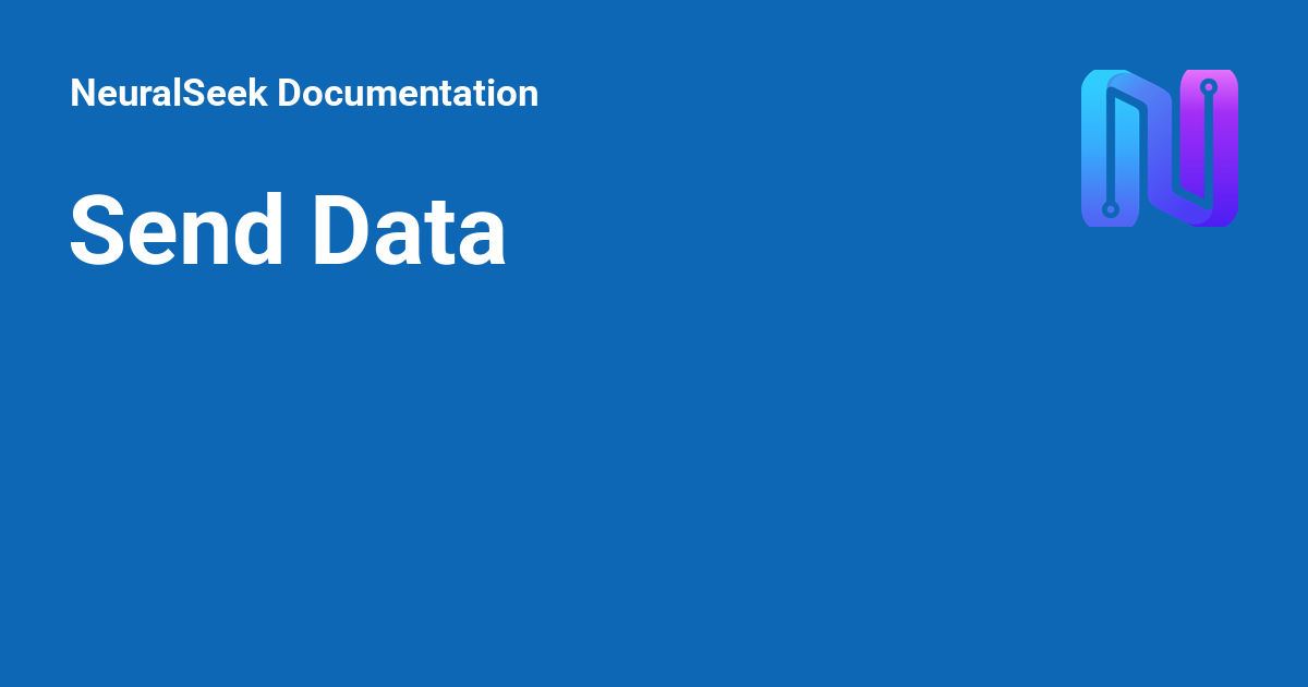 Send Data - NeuralSeek Documentation