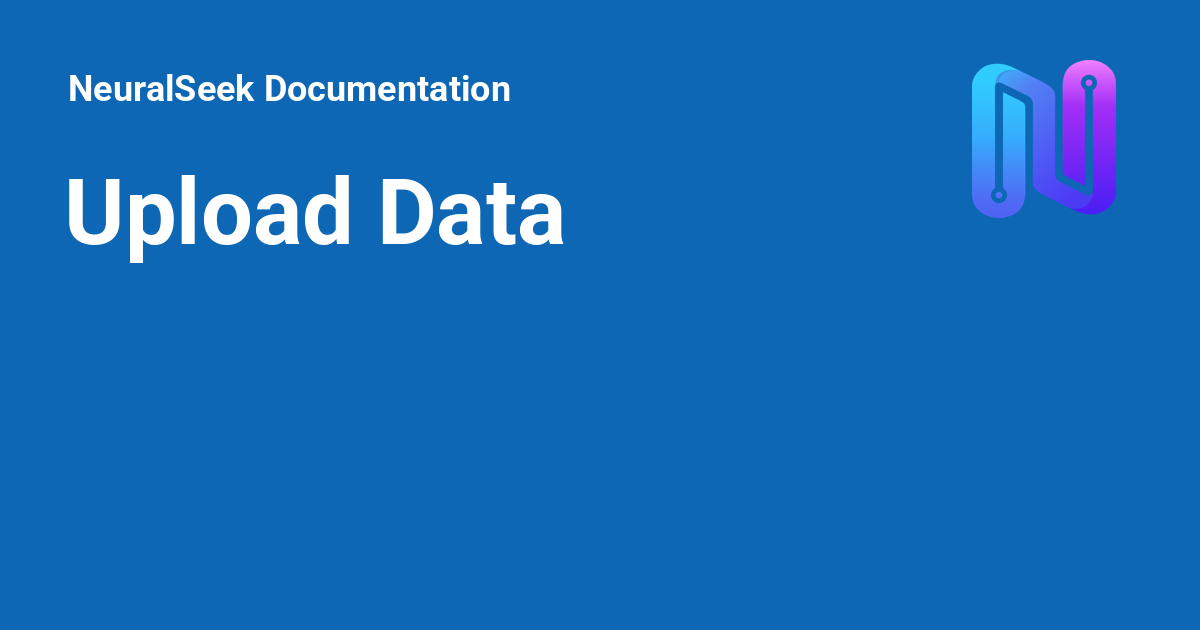 Upload Data - NeuralSeek Documentation